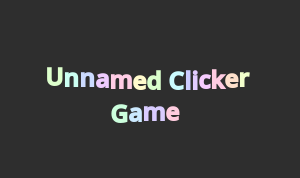 Unnamed Clicker Game