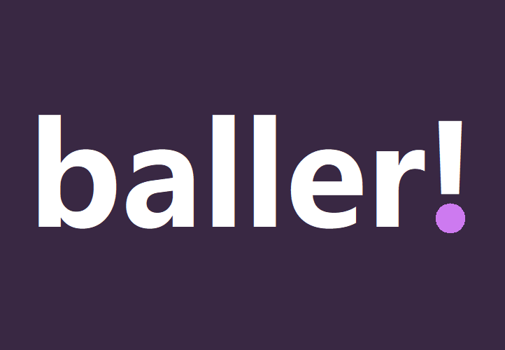 baller!